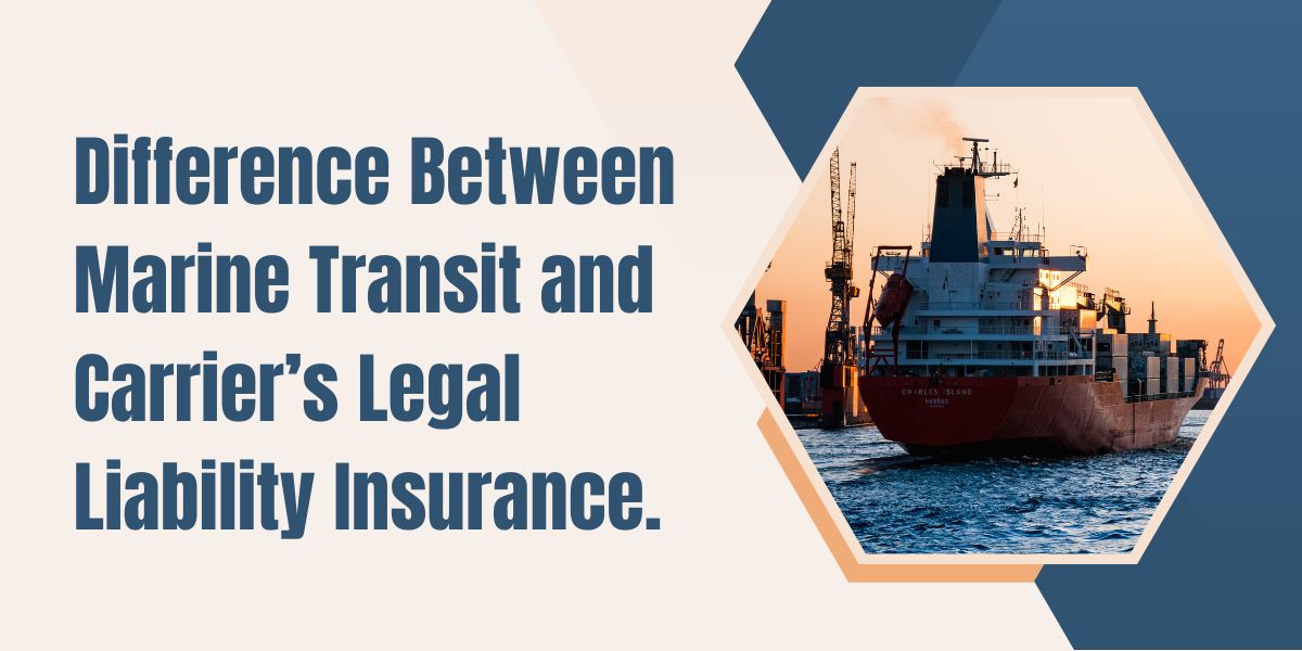Difference Between Marine Transit and Carrier’s Legal Liability Insurance. | Bima Sathi